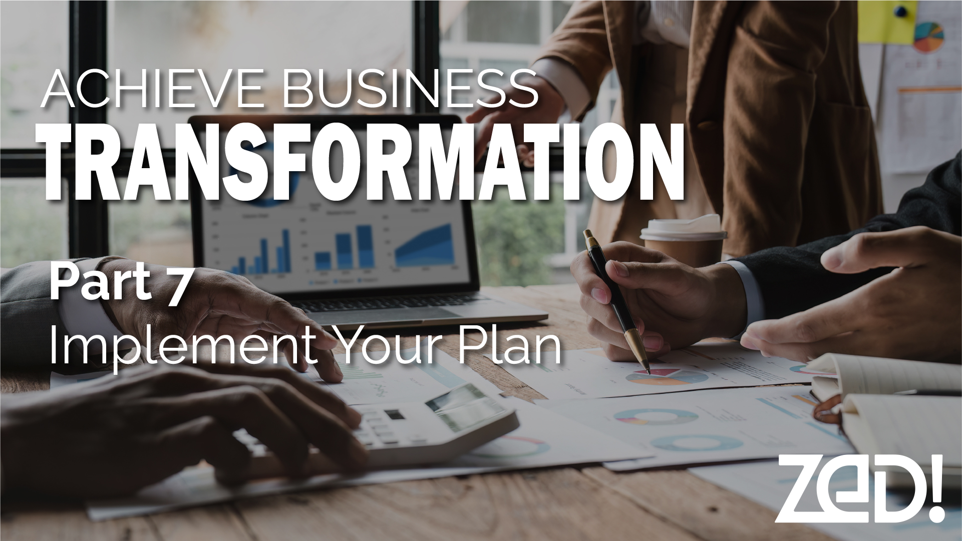 Implement Your Transformation Plan - Zed Ayesh